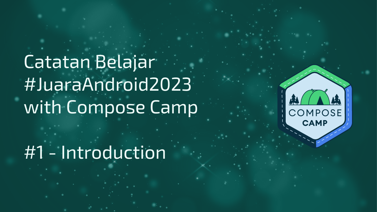 Catatan Belajar Juara Android 2023 - #1 Introduction Catatan Belajar Juara Android 2023 - #1 Introduction