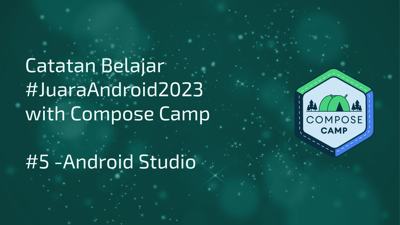 Catatan Belajar Juara Android 2023 - #5 Android Studio